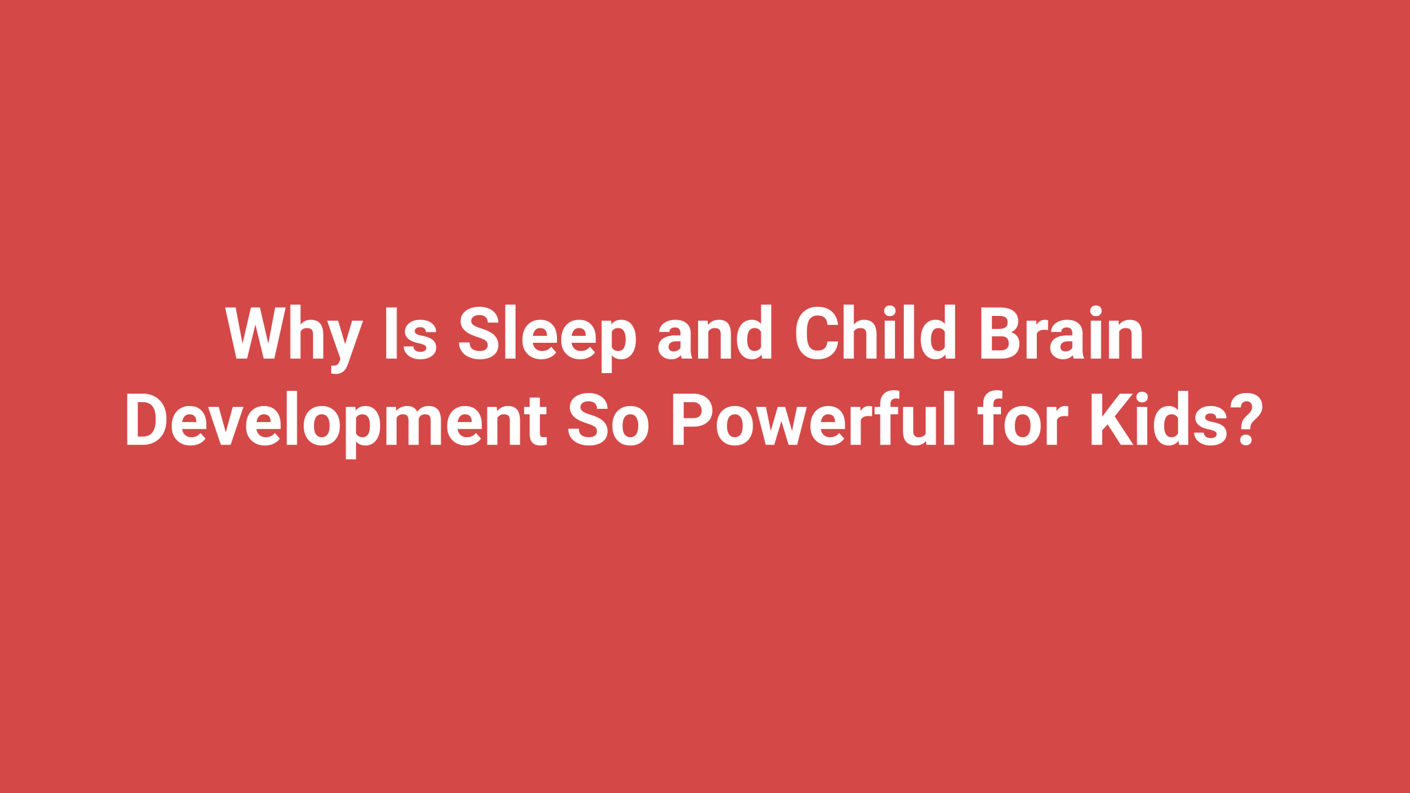 Is Sleep and Child Brain Development Connected?